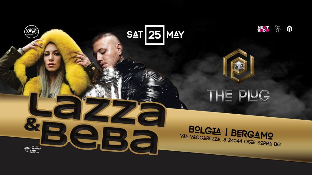 25/05/2019 - LAZZA & BEBA in tour @ Bolgia - party The Plug - Trap/Rap ...